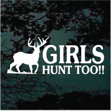 Girls Hunt Too Deer Decal Sticker Custom Made In The Usa Fast Shipping