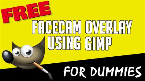 FREE FACECAM OVERLAY USING GIMP TUTORIAL FOR DUMMIES YouTube