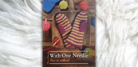 Book Review With One Needle How to Nålbind by Mervi Pasanen The