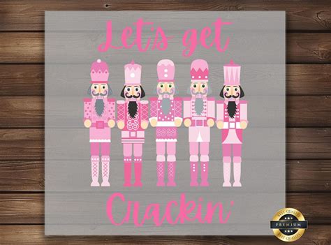 Lets Get Crackin Dtf Transfer Pink Nutcracker Design Perfect For