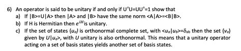 Solved 6 An Operator Is Said To Be Unitary If And Only If U