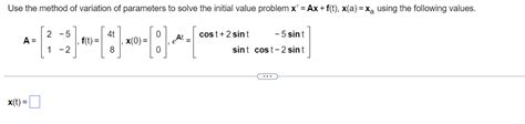 Solved Use The Method Of Variation Of Parameters To Solve Chegg