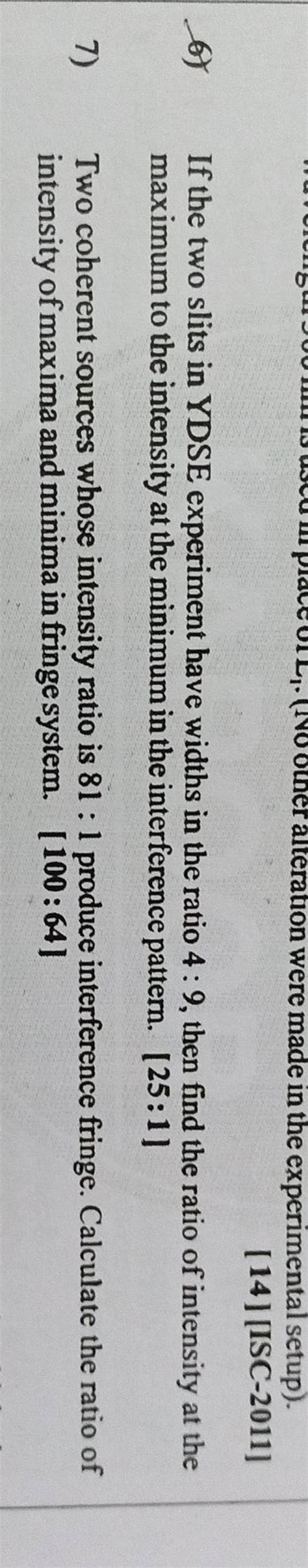 6 If The Two Slits In Ydse Experiment Have Widths In The Ratio 4 9 Then