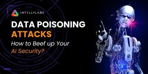 Data Poisoning Attacks How To Beef Up Your Ai Security