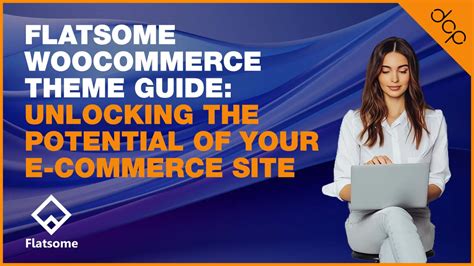 Flatsome Woocommerce Theme Guide Unlocking The Potential Of Your E