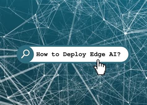 How To Deploy Edge Ai O‘prueba Technology
