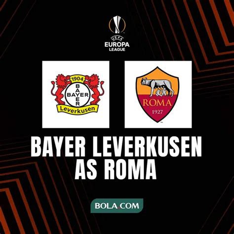 Prediksi Liga Europa Bayer Leverkusen Vs As Roma Misi Besar