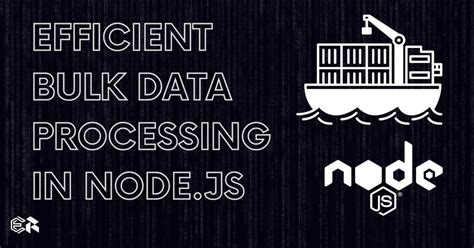 Efficient Bulk Data Processing In Nodejs