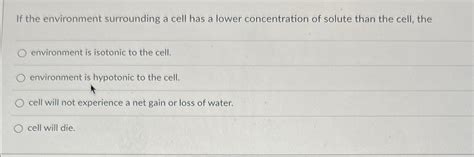 Solved If The Environment Surrounding A Cell Has A Lower