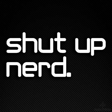 Shut Up Nerd Sticker Decal Jdm Car Slap Sticker Drift Etsy