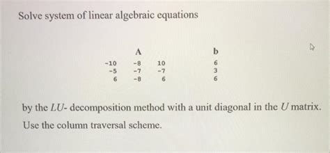 solved solve system of linear algebraic equations by the