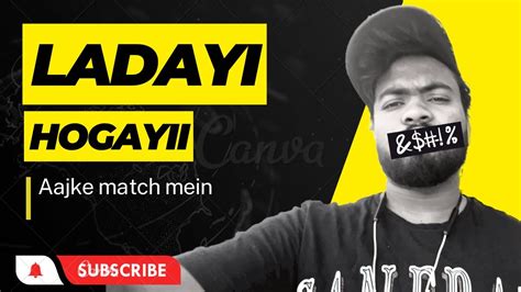 Ladai Hogayi Match Ke Beech Mein😱😱😱 Uncut Vlogs Youtube