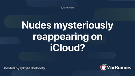 Nudes Mysteriously Reappearing On Icloud Macrumors Forums