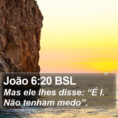João 6 20 BSL Mas ele lhes disse É I Não tenham