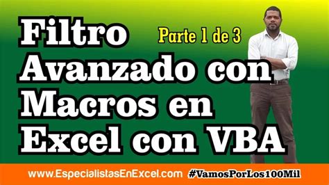Filtro Avanzado Con Macros En Excel Con VBA 1 De 3 Trucos Y Tips De