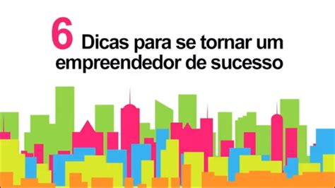 6 Dicas Para Se Tornar Um Empreendedor De Sucesso Youtube