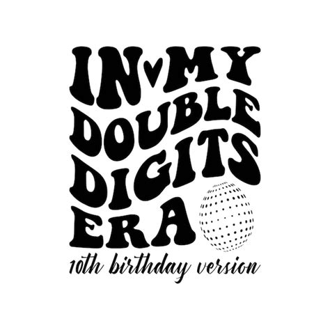 Premium Vector In My Double Digits Era 10th Birthday Version