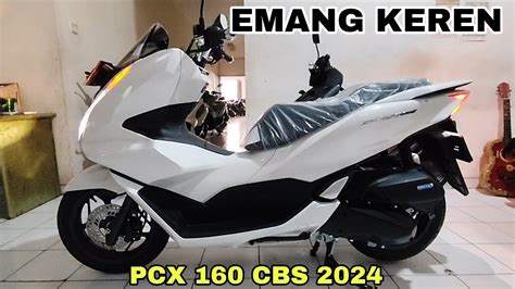 Pcx 160 Cbs 2024 Terbaru Warna Putih Memang Cakep 🔥 Youtube