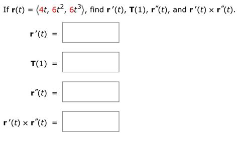 Solved If R T 4t 6t2 6t3 Find R′ T T 1 R′′ T And