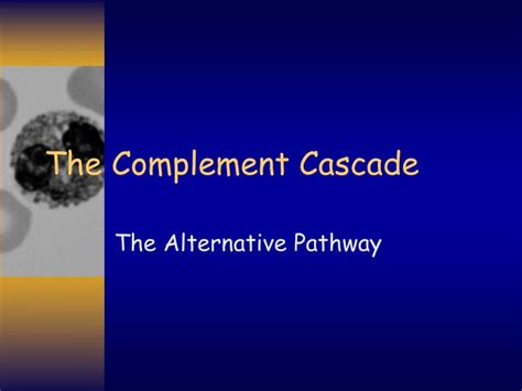 Ppt The Complement Cascade Powerpoint Presentation Free Download