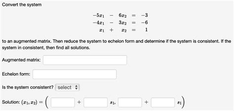 Solved Convert The System To An Augmented Matrix Then