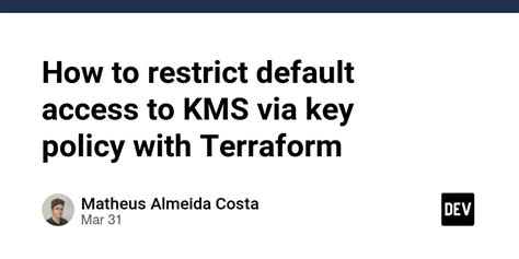 Darryl R On Linkedin How To Restrict Default Access To Kms Via Key Policy With Terraform