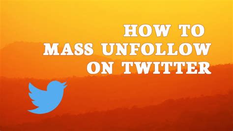 How To Mass Unfollow On Twitter