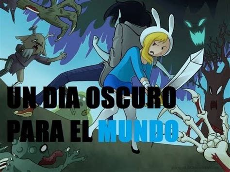 Creepypasta Hora De Aventura Capitulo 2 Un Dia Oscuro Para El Mundo