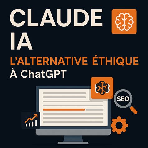 Claude Ia Lalternative éthique à Chatgpt