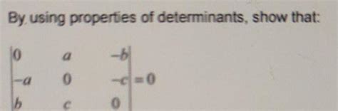 [answered] By Using Properties Of Determinants Show That 10 A A 0 C 0 Kunduz