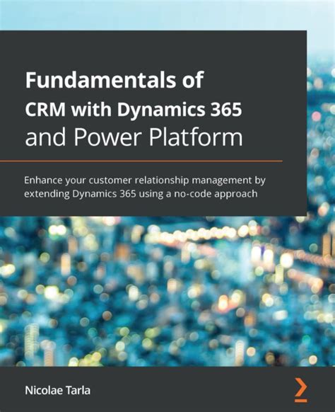 Dynamics 365 Customer Engagement And Power Platform By Packt Medium