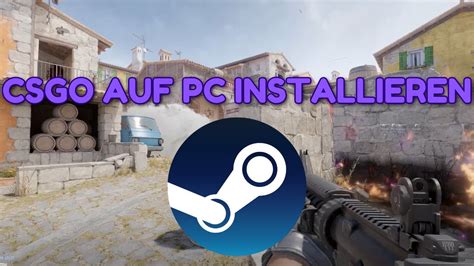 CSGO AUF PC INSTALLIEREN DEUSTCH YouTube