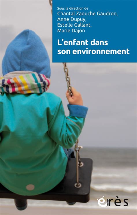 L Enfant Dans Son Environnement Chantal Zaouche Gaudron Anne Dupuy