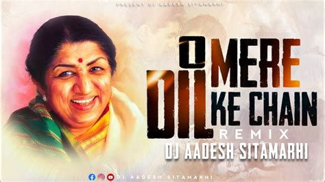O Mere Dil Ke Chain Remix Dj Aadesh Lata Mangeshkar S Bollywood Hits Love Romantic