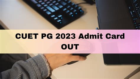 Cuet Pg Admit Card 2023 For June 17 Exam Released For 65929 Candidates
