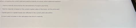 Solved When Comparing The Current Yield And