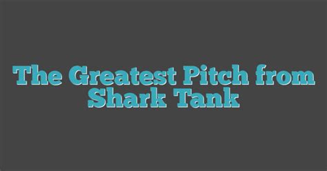 Shark Tank Success Shark Tank Fans Unite We Analyze Every Pitch