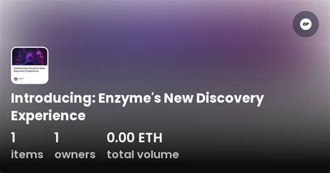 Introducing Enzymes New Discovery Experience Collection Opensea