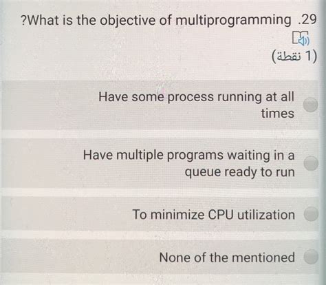 Solved What Is The Objective Of Multiprogramming 29 äbä
