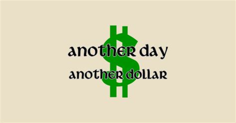 Another Day Another Dollar Another Day Another Dollar T Shirt