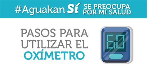 Seguridad 360 Pasos Para Utilizar El Oxímetro El Acontecer De Aguakan