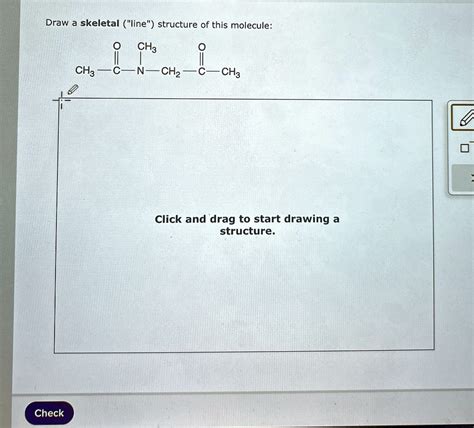 draw a skeletal line structure of this molecule ch3 ch3 c n ch2 c ch3 click and drag to start ...