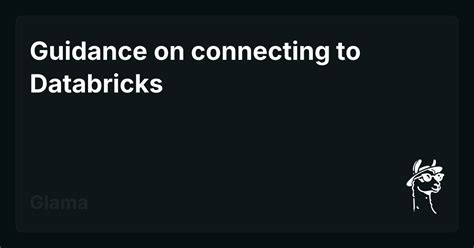 Guidance On Connecting To Databricks Glama