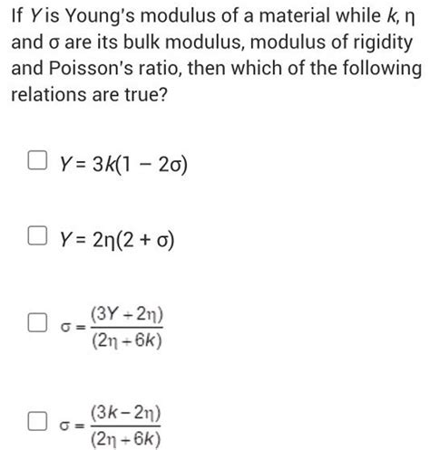 If Y Is Youngs Modulus Of A Material While Kη And σ Are Its Bulk Modulu