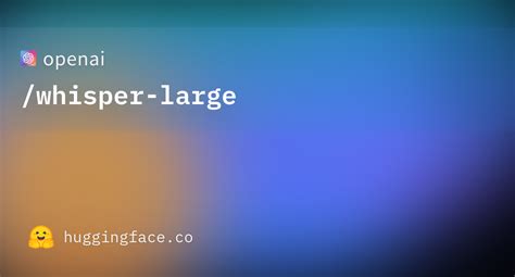 Openaiwhisper Large · Hugging Face