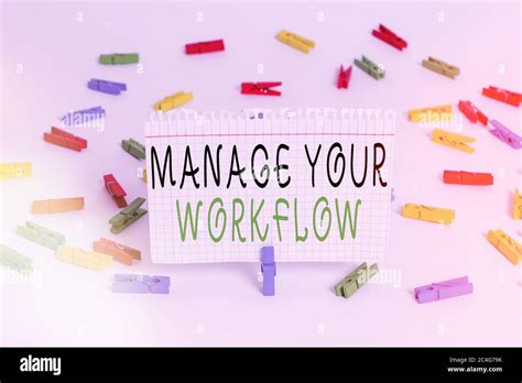 Writing Note Showing Manage Your Workflow Business Concept For Workforce Organization And