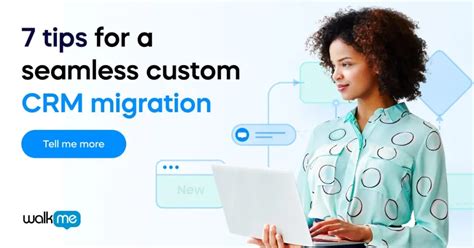 7 Tips For Seamless Custom Crm Migration Walkme Blog