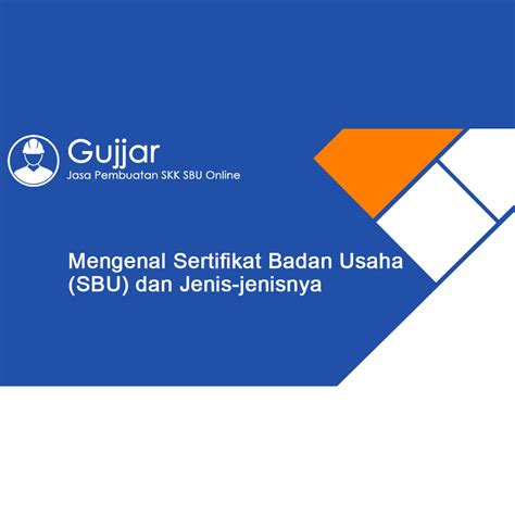 Mengenal Sertifikat Badan Usaha SBU Dan Jenis Jenisnya Gujjar Org