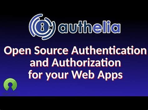 Free Video Authelia Open Source Self Hosted Authorization And