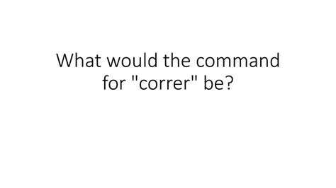 Command Forms Of Correr At Milla Slessor Blog